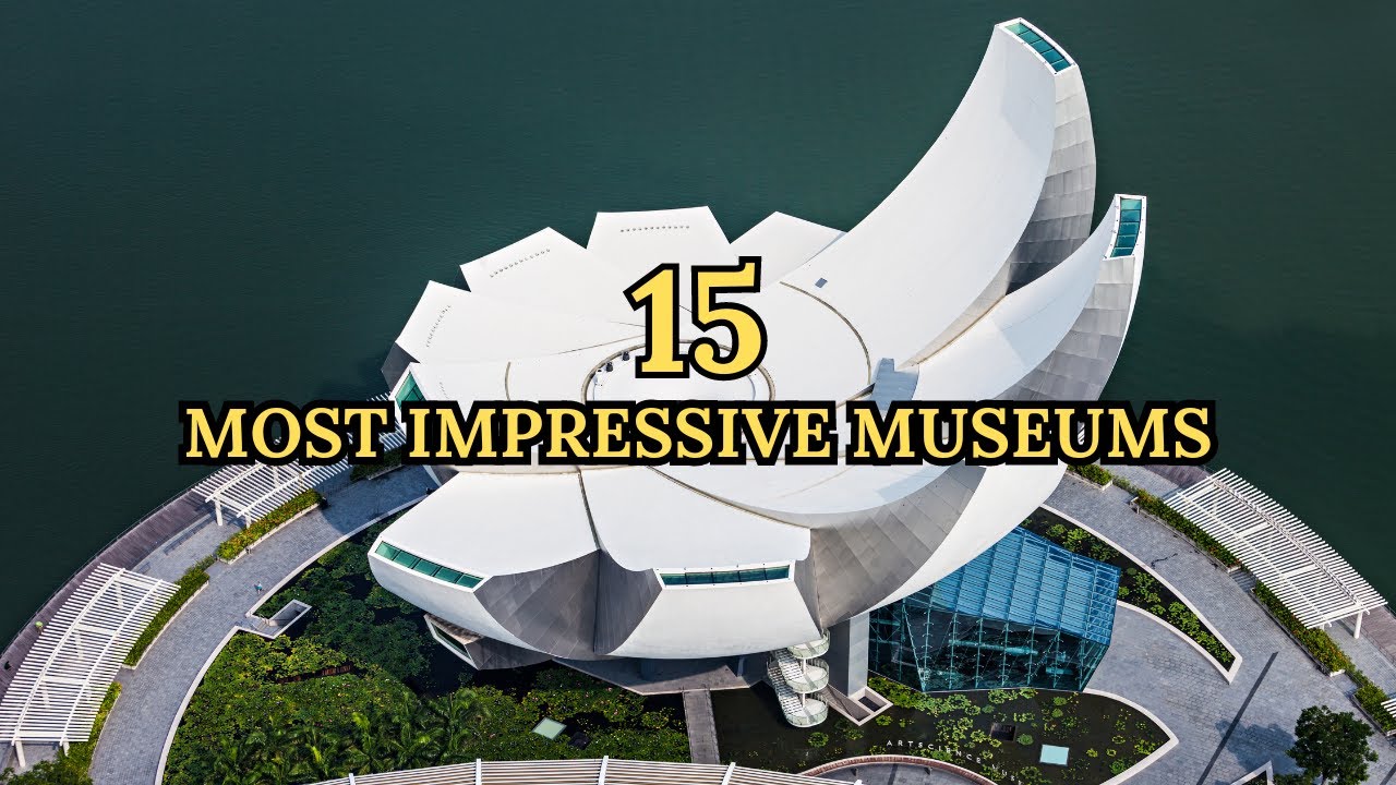 Top 15 Most Impressive Museums Around the World