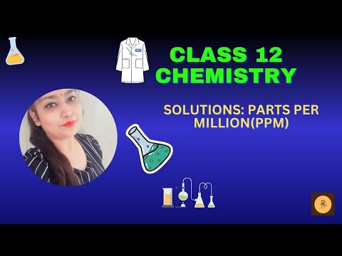 CLASS 12 CHEMISTRY: SOLUTIONS - WHAT IS PPM?