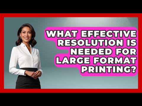 What Effective Resolution Is Needed For Large Format Printing? - Graphic Design Nerd
