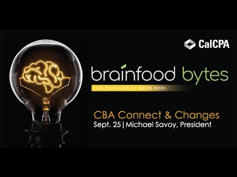 brainfood bytes: California Board of Accountancy | CBA Connect & Changes | Michael Savoy, President