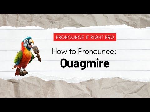 How to Pronounce: Quagmire