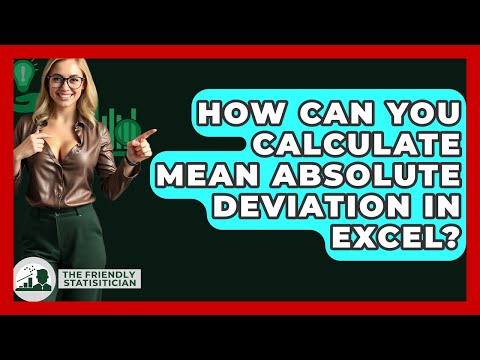 How Can You Calculate Mean Absolute Deviation In Excel? - The Friendly Statistician