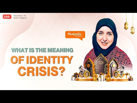 What is the meaning of Identity Crisis? with Sis. Ruba Qewar