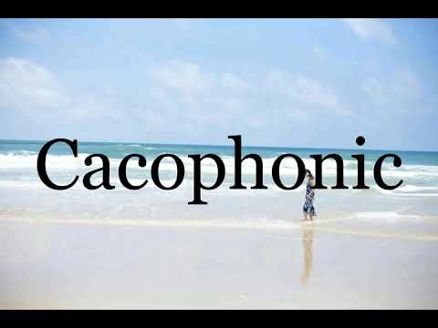 How To Pronounce Cacophonic🌈🌈🌈🌈🌈🌈Pronunciation Of Cacophonic