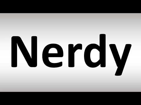 How to Pronounce Nerdy