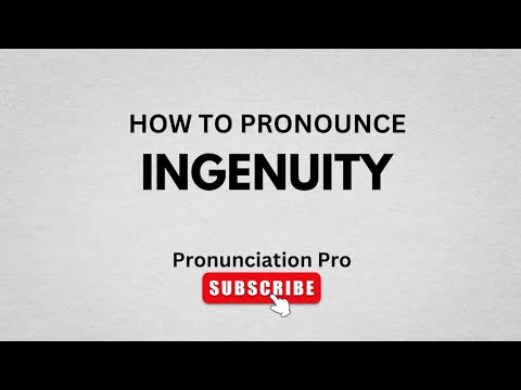 How to Pronounce Ingenuity (Correctly)