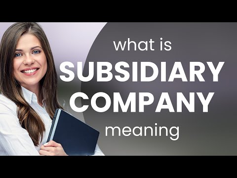 Subsidiary company — meaning of SUBSIDIARY COMPANY