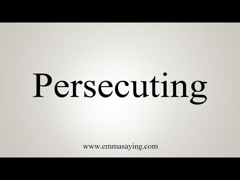 How To Say Persecuting