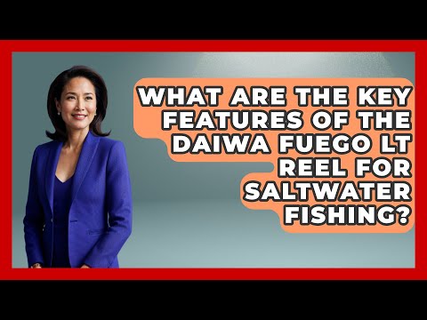 What Are the Key Features of the Daiwa Fuego LT Reel for Saltwater Fishing? - Knock Out Reels