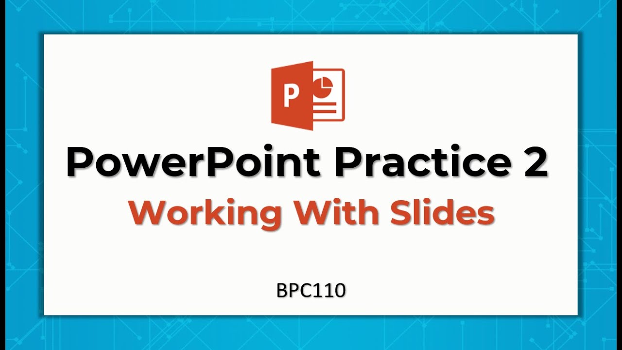 BPC110 PowerPoint Practice 2