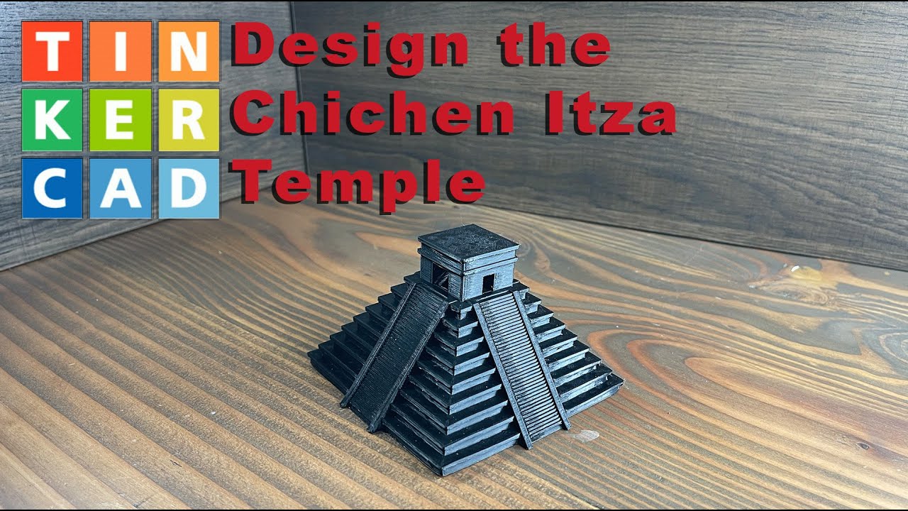 How to 3D Design Chichen Itza in Tinkercad
