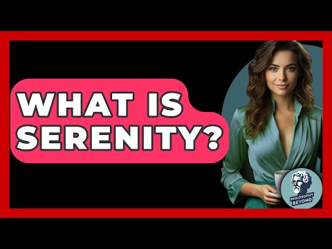 What Is Serenity? - Philosophy Beyond