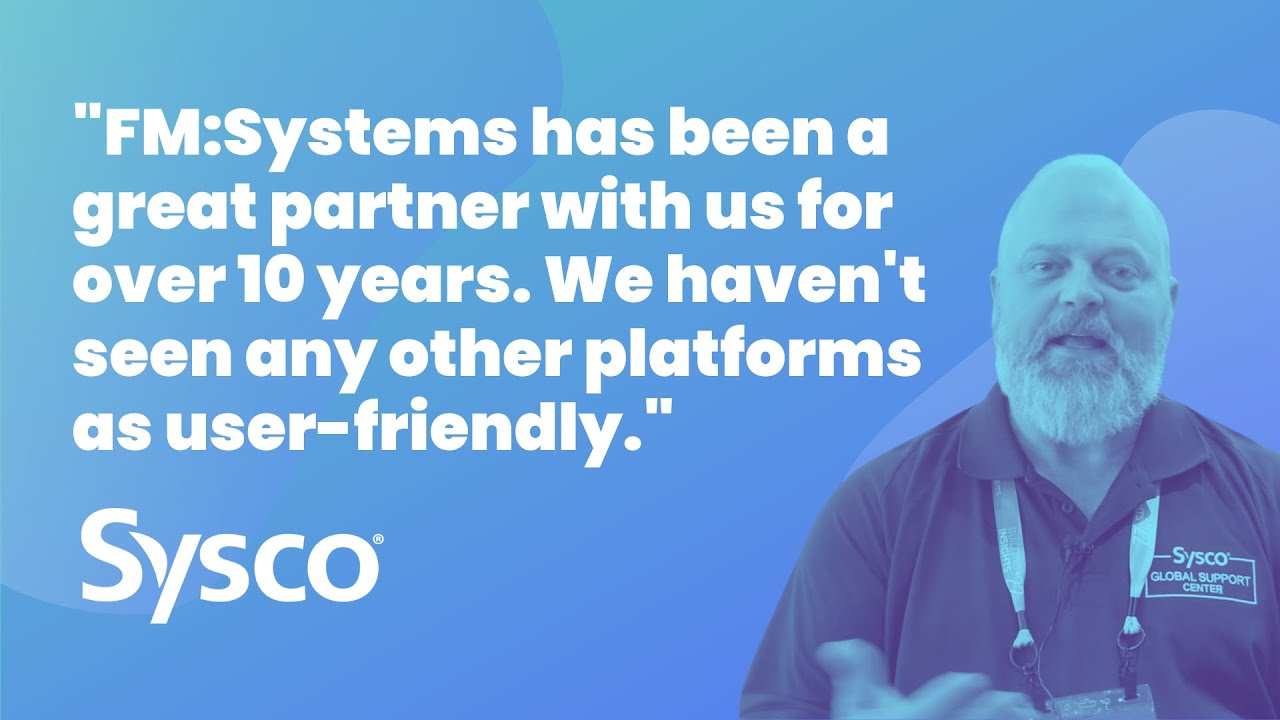 Why Sysco Chose FM:Systems