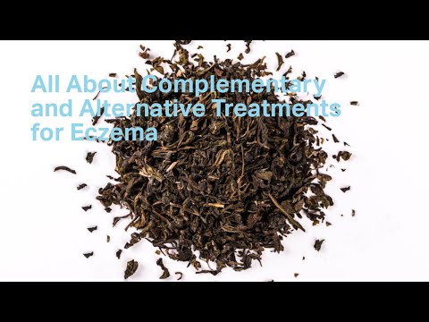 All About Complementary and Alternative Treatments for Eczema