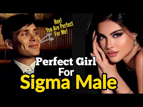 Perfect Girl For Sigma Male - Sigma Rules