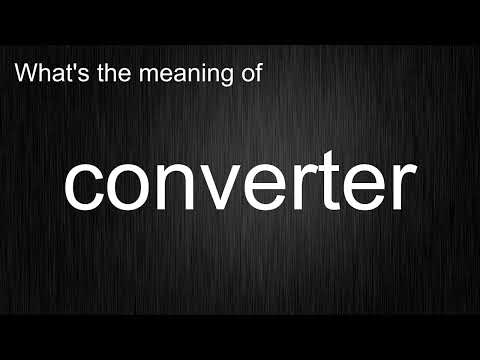 What's the meaning of "converter", How to pronounce converter?