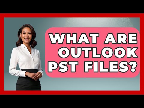 What Are Outlook PST Files? - TheEmailToolbox.com