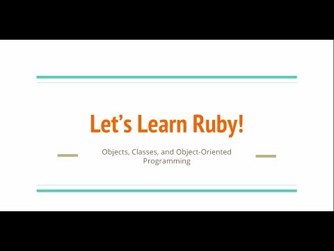 Let's Learn Ruby - Classes, Objects, and Object-Oriented Programming