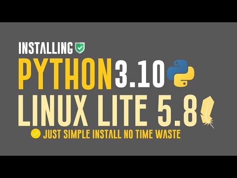 How to Install Python 3.10 on Linux Lite 5.8 | Installing Python3.10 on Linux Lite 5.8 Tutorial 2022