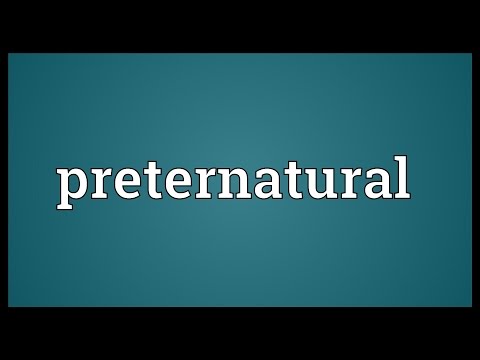 Preternatural Meaning