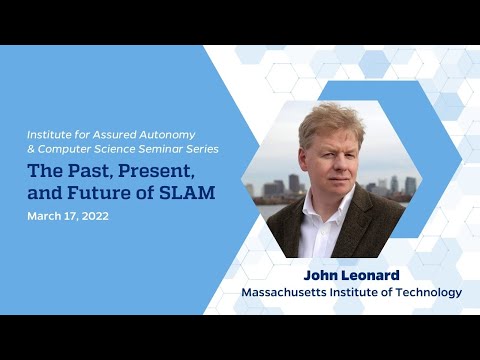 The Past, Present, and Future of SLAM – John Leonard