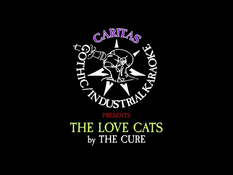 The Cure - The Love Cats - Karaoke Instrumental w. Lyrics - Caritas Goth Karaoke
