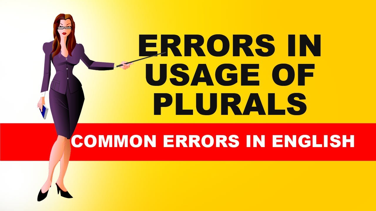 Errors in usage of Plurals - Common Errors in English