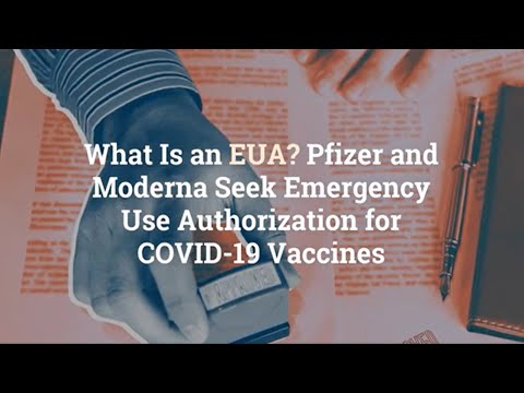 What Is an EUA? Pfizer and Moderna Seek Emergency Use Authorization for COVID-19 Vaccines