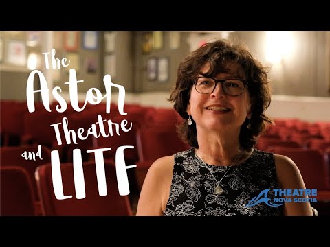 Meet the Astor Theatre and the Liverpool International Theatre Festival | #ForTheLoveOfTheatreNS