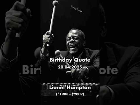 Birthday Quote - 2025-04-20 - Lionel Hampton