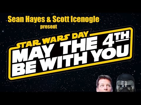 MAY THE 4TH BE WITH YOU - A 'Star Wars' parody by Sean Hayes & Scott Icenogle