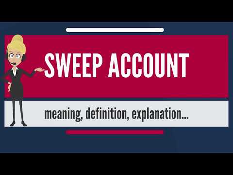 What is SWEEP ACCOUNT? What does SWEEP ACCOUNT mean? SWEEP ACCOUNT meaning & explanation