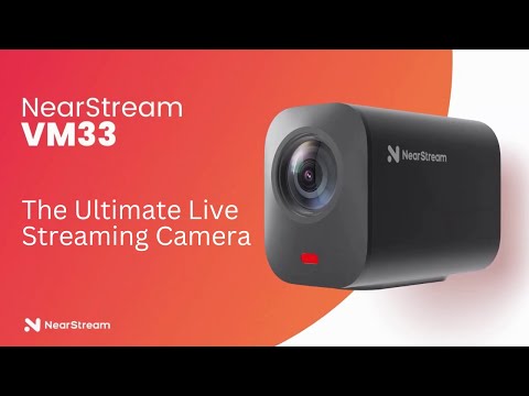 The Ultimate Live Streaming Camera - NearStream VM33