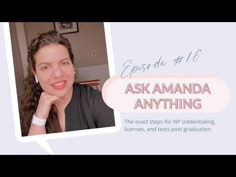 "What are the exact steps for NP credentialing, licenses, tests etc post graduation?"