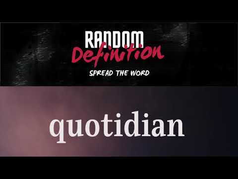 What does Quotidian mean? | 5 | Random Definition | Spread the word | Quotidian