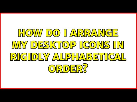 How do I arrange my desktop icons in rigidly alphabetical order?