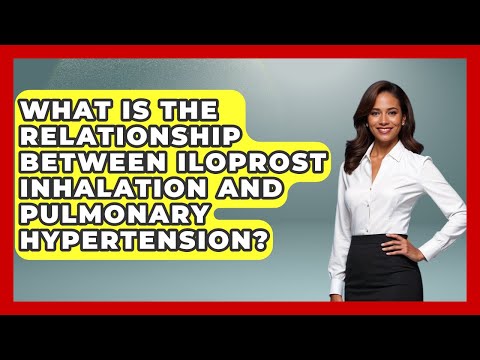 What Is The Relationship Between Iloprost Inhalation And Pulmonary Hypertension?