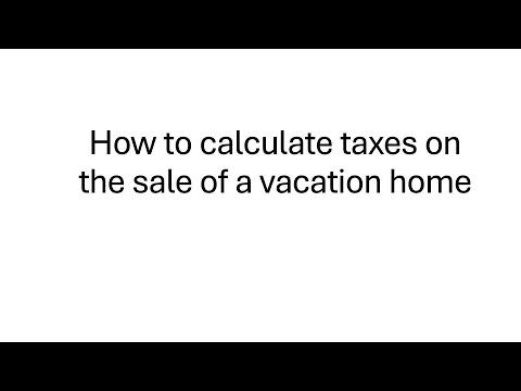 How to calculate the taxes on the sale of a second home
