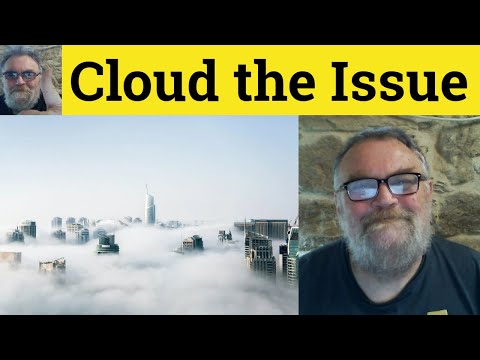 🔵 Cloud The Issue Meaning - Cloud The Issue Examples - Cloud the Issue Definition - Cloud the Issue