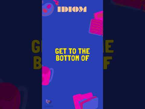 Get to the bottom of IDIOMS G