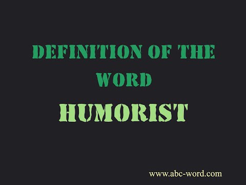 Definition of the word "Humorist"