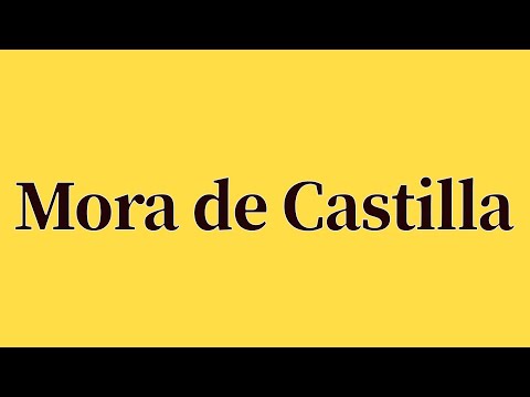 Mora de Castilla Pronunciation and Meaning