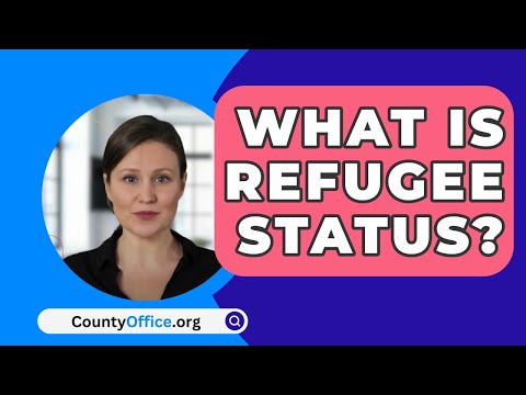 What Is Refugee Status? - CountyOffice.org