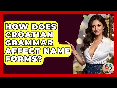 How Does Croatian Grammar Affect Name Forms? - TalkingSoutheastEurope