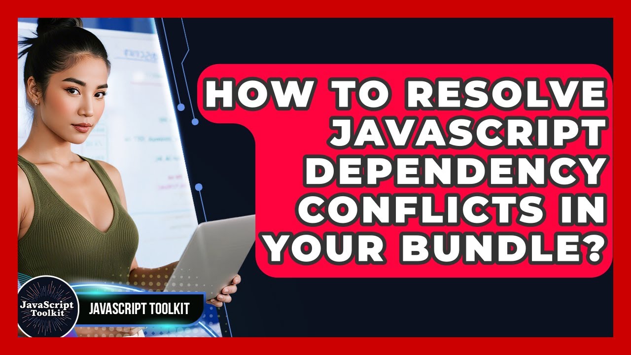 How To Resolve JavaScript Dependency Conflicts In Your Bundle? - JavaScript Toolkit