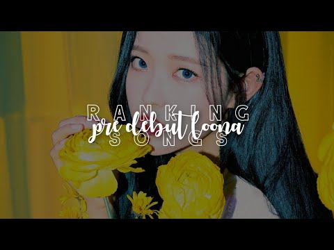 ranking every predebut loona song ✮