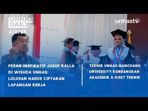 Unhas Daily 4/6 -Pesan Inspiratif Jusuf Kalla di Wisuda Unhas: Lulusan Harus Ciptakan Lapangan Kerja