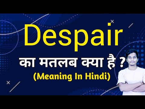 Despair meaning in hindi || despair ka matlab kya hota hai || word meaning english to hindi