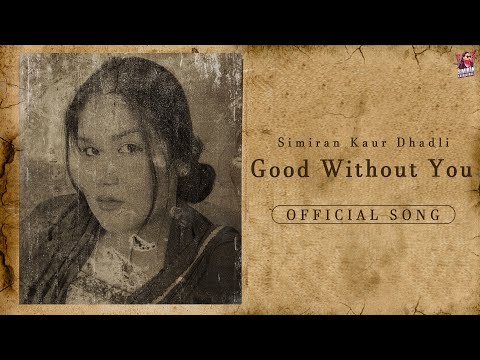 GOOD WITHOUT YOU : Simiran Kaur Dhadli | Desi Trap Music | New Punjabi Song 2023