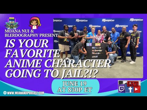Moana Nui & Blerdography Present Is Your Favorite Anime Character Going to Jail?!?!